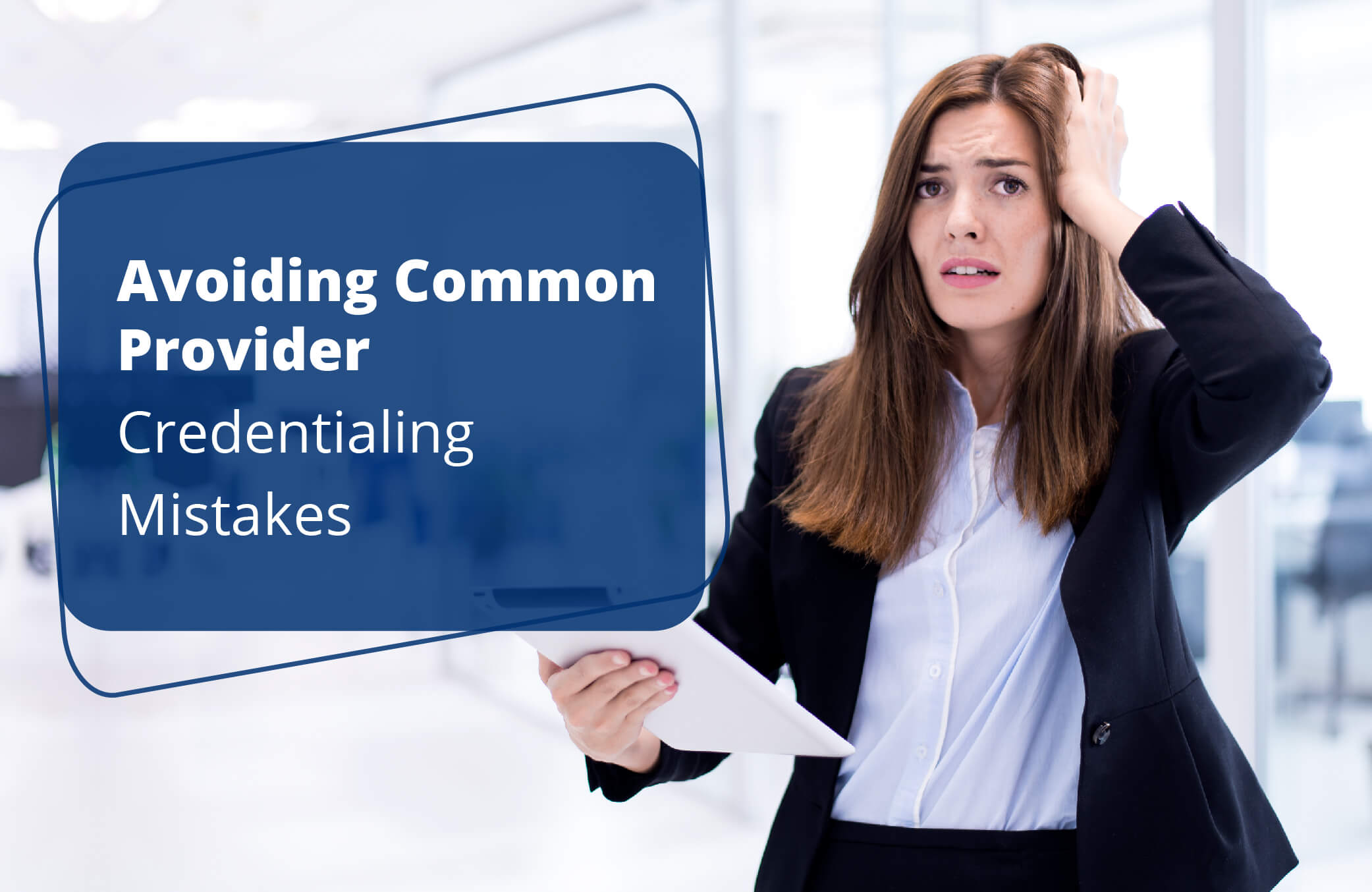Avoiding Common Provider Credentialing Mistakes